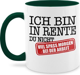 Shirtracer Tasse Tassen 325ml - Rentner - Ich bin in Rente Du nicht Viel Spaß morgen auf der Arbeit I Geschenk Ruhestand - 325 ml - Dunkelgrün - zur rentnertasse