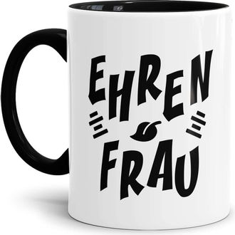 Tassendruck Tasse mit Aufdruck Ehrenfrau - Jugend-Wort/Geschenk-Idee/Lustig/Witzig/Spaß/Fun/Jugend-Sprache/Schul-Hof Sprache/Innen & Henkel Schwarz