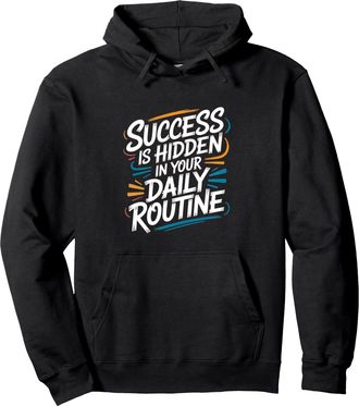 Generic Success is Hidden in Your Daily Routine - Motivierendes Zitat Pullover Hoodie