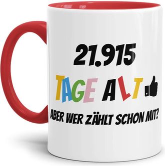 Tassendruck Geburtstags-Tasse 21915 Tage alt - aber wer z&auml;hlt schon mit Geburtstagsgeschenk zum 60. Geburtstag in Innen & Henkel Rot/Geschenkidee/Scherzartikel/Lu