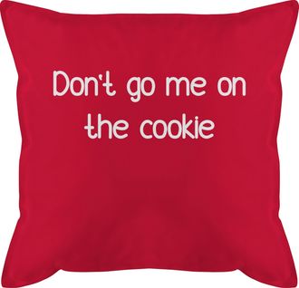 Shirtracer Kissen 50x50 - Statement - Dont go me on The Cookie - Lustiges Geschenk für Keks-Fans Bäcker Geschenk Witzig Backen Geschenk Kollegen - 50 x 50 cm - R