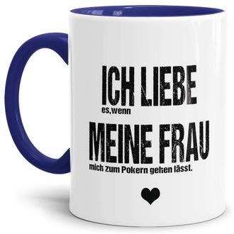 Tassendruck Spruch Tasse f&uuml;r den Mann Ich Liebe Meine Frau - Pokern/Witzig/Geschenk-Idee unter Freunden oder Kumpels/M&auml;nner-Tag/Innen & Henkel Dunkelblau