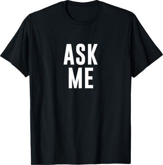 Ask Me Frag mich T-Shirt
