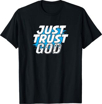 Faith Vertraue einfach Gott T-Shirt