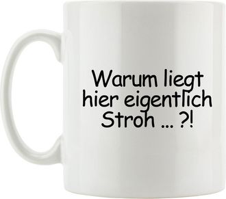 Pixxprint Warum liegt Hier eigentlich Stroh.?!s Tasse, ca. 300ml Fassungsverm&ouml;gen, Keramik Wei&szlig;, Sp&uuml;lmaschinenfest