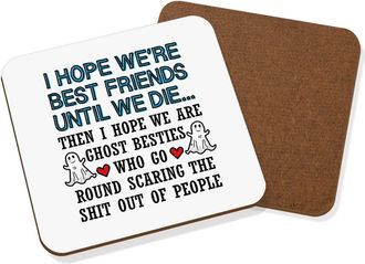 Gift Base Getr&auml;nkeuntersetzer mit Aufschrift I Hope We Are Best Friends Until We Die