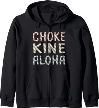 Hawaiian Dreams Choke Kine (hawaiianisch), Pidgin, Hawaii, Kreolisch, Englisch, Aloha Local Kapuzenjacke
