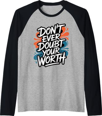 Generic Dont Ever Doubt Your Worth - Motivierendes Zitat Raglan