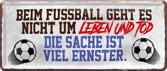 Generic Blechschild Beim Fußball geht es nicht um Leben und Tod 28x12cm Geschenk Lustige Sprüche Feier Vintage Retro Geburtstag Deko Party Überraschung Fan Fu