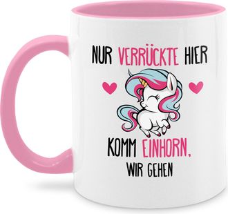 Shirtracer Tasse Tassen 325ml - Einhörner - Nur Verrückte hier - komm Einhorn, wir gehen - 325 ml - Rosa - einhorntasse einhorn einhörnern verrückt kakaobecher m