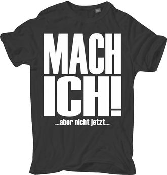 Spass Kostet &Uuml;bergr&ouml;&szlig;en 3XL - 8XL M&auml;nner Tshirt MACH ICH Aber Nicht jetzt lustig witzig chill