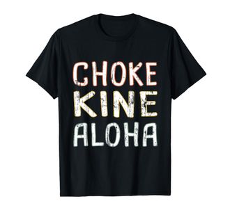 Hawaiian Dreams Choke Kine (hawaiianisch), Pidgin, Hawaii, Kreolisch, Englisch, Aloha Local T-Shirt