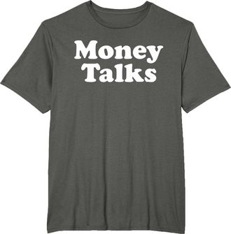 Money talks T-Shirt