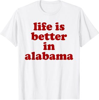 BDAZ Das Leben ist Besser in Alabama T-Shirt