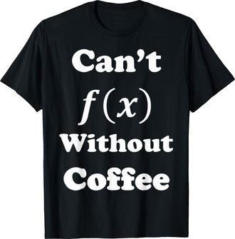 MathWare Lustiger Nerd kann ohne Kaffee Nicht auskommen Mathelehrer Wei&szlig; T-Shirt