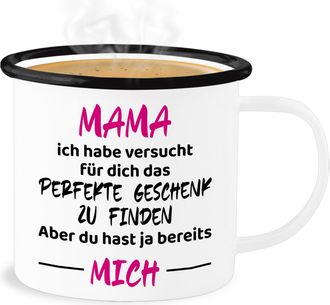 Shirtracer Emaille Becher Blechbecher - Tassen - Mutter Geburtstagsgeschenk Mama ich habe versucht f&uuml;r dich das perfekte Geschenk zu finden | Muttertagsgeschenk 