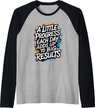 Generic A Little Progress Each Day Adds Up to Big Results - Zitat Raglan