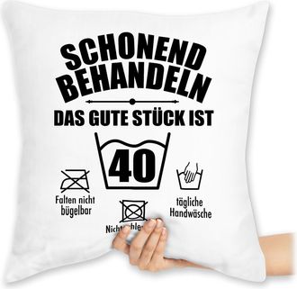 Shirtracer Kissen 40x40 Zierkissen - 40. Geburtstag - Schonend behandeln das gute Stück ist vierzig - 40 x 40 cm - Weiß - jahre mann zum 40-er wird mit bezug ori