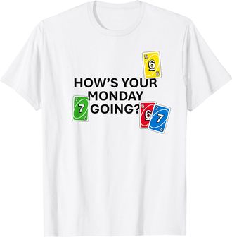 Uno Wie l&auml;uft Ihr Montag? 6-7 T-Shirt