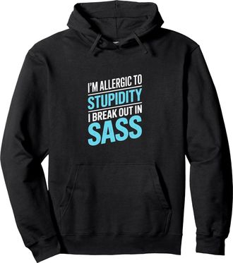 Mapanoli Design Im Allergic to Dummity Break Out In Sass Pullover Hoodie