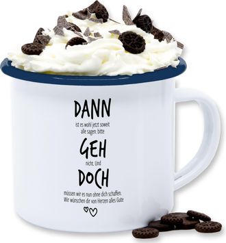 Shirtracer Emaille Tasse Blechtasse - Kollegen - Tassen - Dann geh doch | Abschiedsgeschenk Jobwechsel | Verabschiedung beim Stellenwechsel | Lustiges Geschenk a