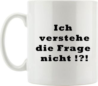 Pixxprint J.Roxx Ich verstehe die Frage nicht!?! Tasse, ca. 300ml Fassungsverm&ouml;gen, Keramik Wei&szlig;, Sp&uuml;lmaschinenfest