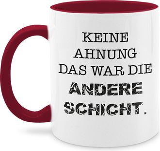 Shirtracer Tasse Tassen 325ml - Statement Spr&uuml;che - Keine Ahnung. Das war die andere Schicht marmoriert - 325 ml - Bordeauxrot - krankenschwester geschenke spruc