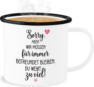 Shirtracer Emaille Becher Blechbecher - Tassen - Sorry aber wir müssen für immer befreundet bleiben | Geschenk für beste Freundin | BFF Geschenke | Geburtstagsge