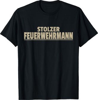 Neutral Stolzer Feuerwehrmann - Berufsstolz & Einsatz T-Shirt