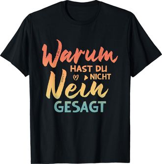 Mapanoli Design Warum Hast Du Nicht Nein Gesagt - Retro Musik Schlager T-Shirt