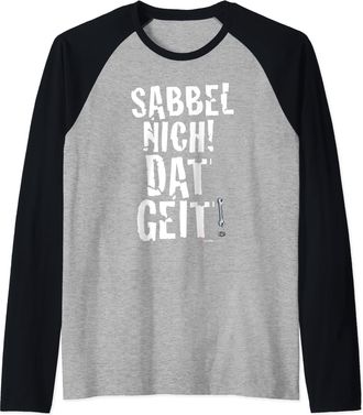 Werner Sabbel nich! Dat geit! Raglan