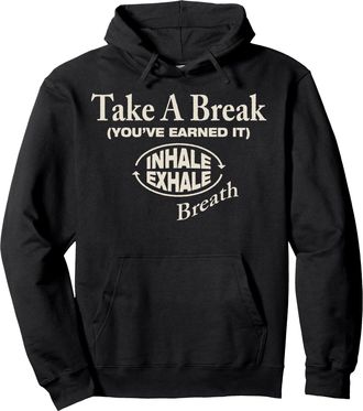 Trendy Apparel Take a Break Youve Earned It Inhale Exhale Pullover Hoodie