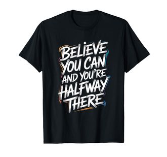 Generic Believe You Can, Youre Already Halfway There - Zitat T-Shirt