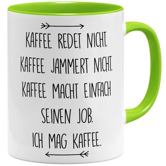 OM3 lustige Tasse mit Spruch - Kaffee redet Nicht. Kaffee jammert Nicht... | Keramik Becher | 325ml | Beidseitig Bedruckt | Hellgr&uuml;n