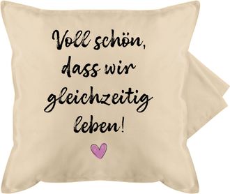 Shirtracer Kissenbezug - Kissen - Voll schön dass wir gleichzeitig leben I Freundschaft Geschenk für Pärchen Geschenke Valentinstag I Weihnachten Geschenk für Fr