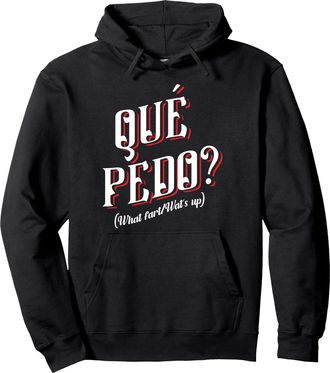 Generic Que Pedo wey, Badass Mexicans Slang, Spanish Words Mexico Pullover Hoodie