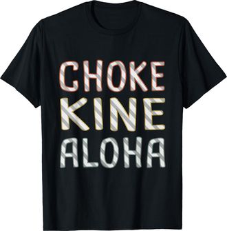 Hawaiian Dreams Choke Kine (hawaiianisch), Pidgin, Hawaii, Kreolisch, Englisch, Aloha Local T-Shirt