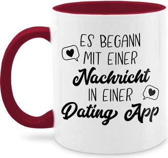Shirtracer Tasse Tassen 325ml - Valentinstag Partner Freund & Freundin - Es begann mit einer Nachricht Dating App - 325 ml - Bordeauxrot - geschenke lebenspartne