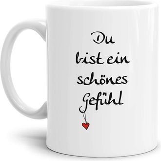 Tassendruck Lustige Kaffee-Tasse mit Spruch Du bist EIN sch&ouml;nes Gef&uuml;hl- Leben/Liebe/Geschenk/Familie/ - Wei&szlig;