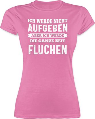Shirtracer Shirt Damen - Wandern Laufen Joggen Zubeh&ouml;r - Ich werde Nicht aufgeben, Aber ich werde die ganze Zeit fluchen - L - Rosa - Motto lauf Tshirt Laufsport