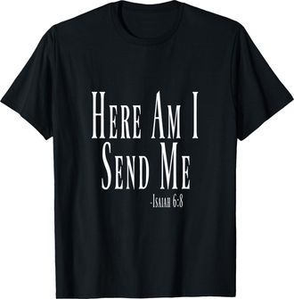 Faith Here Am I Send Me Isaiah 6:8 Bibelvers T-Shirt