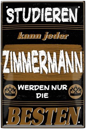 Generic Blechschild Studieren kann jeder Zimmermann 20x30cm Geschenk Lustige Sprüche Feier Vintage Retro Geburtstag Deko Party Überraschung Fan Handwerk Baust