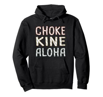 Hawaiian Dreams Choke Kine (hawaiianisch), Pidgin, Hawaii, Kreolisch, Englisch, Aloha Local Pullover Hoodie