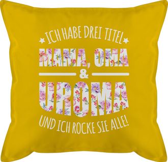 Shirtracer Kissen 50x50 - Mama - Ich habe drei Titel - Uroma - Urgro&szlig;mutter Geschenk - 50 x 50 cm - Gelb - geschenke f&uuml;r uromas muttertagsgeschenke mutter oma m&auml;