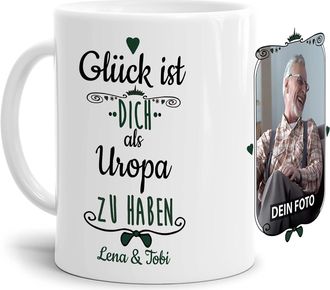 Tassendruck Tasse mit Spruch - Glück ist, Dich als Uropa zu haben - Personalisierbare Keramiktasse mit Namen und Foto - Geschenkidee für den Uropa - Weiß, 300 ml
