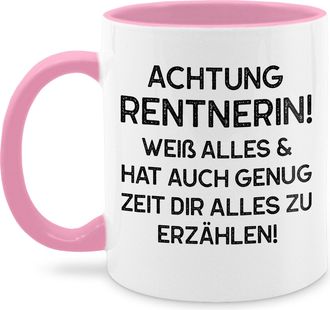 Shirtracer Tasse Tassen 325ml - Rentnerin - Achtung Rentnerin! Wei&szlig; alles & hat auch genug Zeit dir alles zu erz&auml;hlen schwarz - 325 ml - Rosa - geschenk f&uuml;r rent