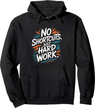 Generic No Shortcuts, Just Hard Work - Motivierendes inspirierendes Zitat Pullover Hoodie