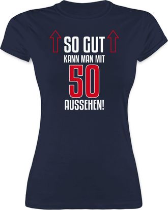Shirtracer Shirt Damen - 50. Geburtstag - So gut kann Man mit f&uuml;nfzig Aussehen - XXL - Navy Blau - geburtstagsshirt f&uuml;r Frauen 50 Jahre Motto t-Shirt 50.Geburtst