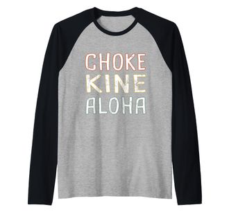 Hawaiian Dreams Choke Kine (hawaiianisch), Pidgin, Hawaii, Kreolisch, Englisch, Aloha Local Raglan