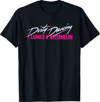 Dirty Dancing I Carried A Watermelon Frances Zitat Text T-Shirt